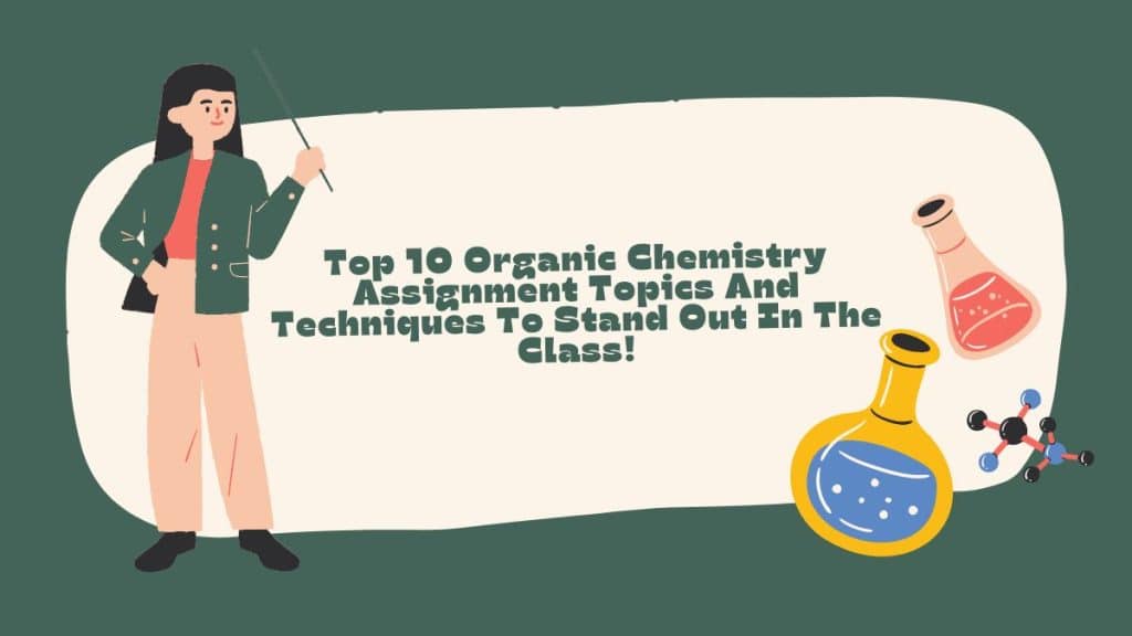Best Organic Chemistry Assignment Topics to Score Good Marks